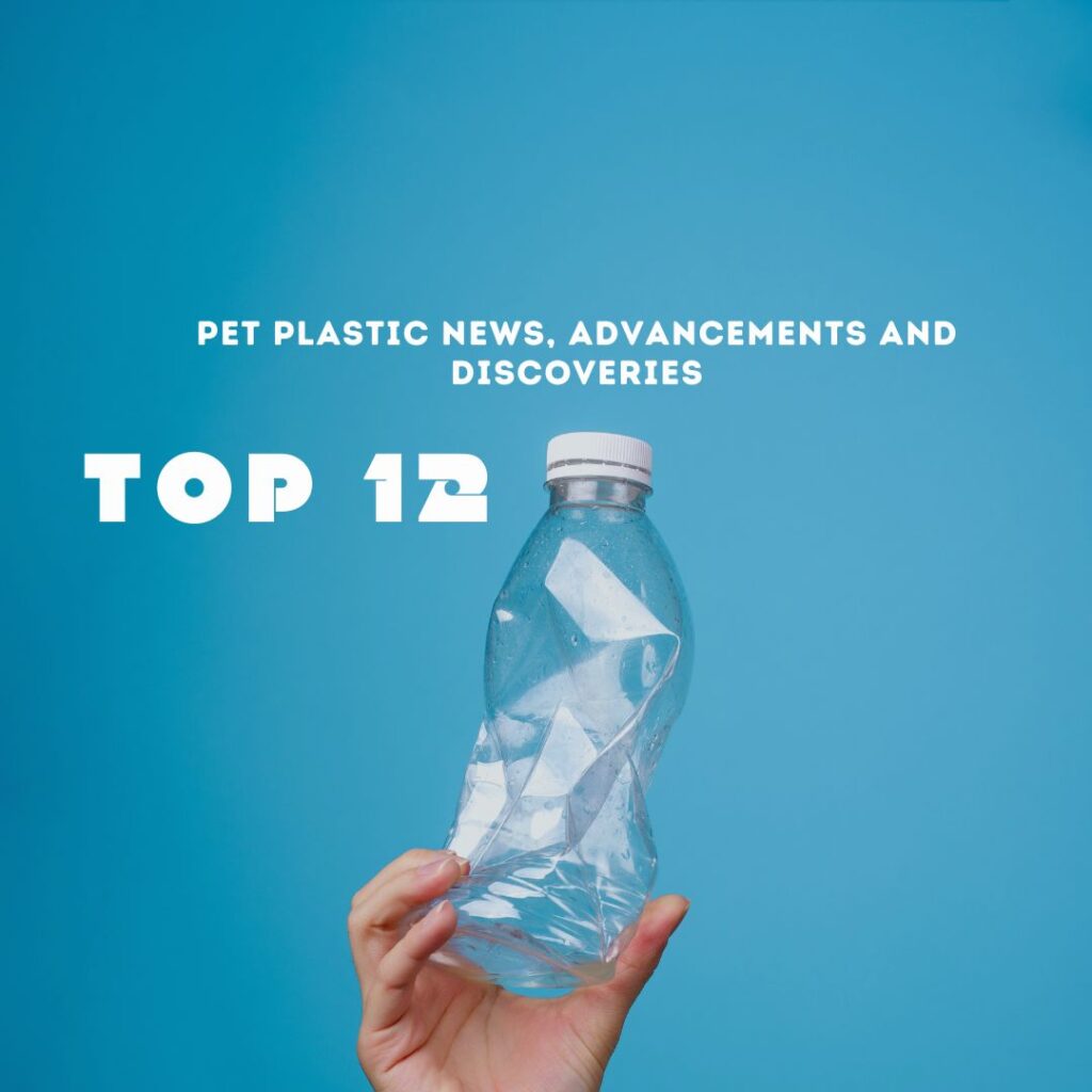 PET Plastic News, Advancements, and Discoveries - Top 12